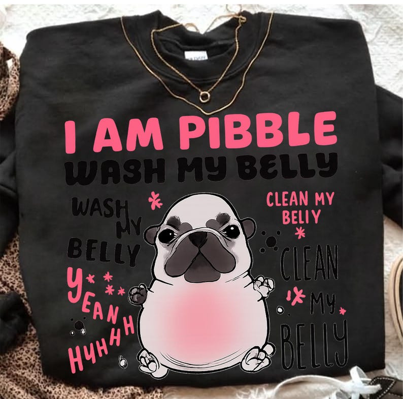 I Am Pibble, Wash My Belly Funny Dog Meme PNG, Pibble Brainrot Design ...