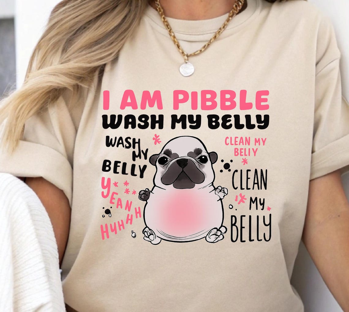 I Am Pibble, Wash My Belly Funny Dog Meme PNG, Pibble Brainrot Design ...