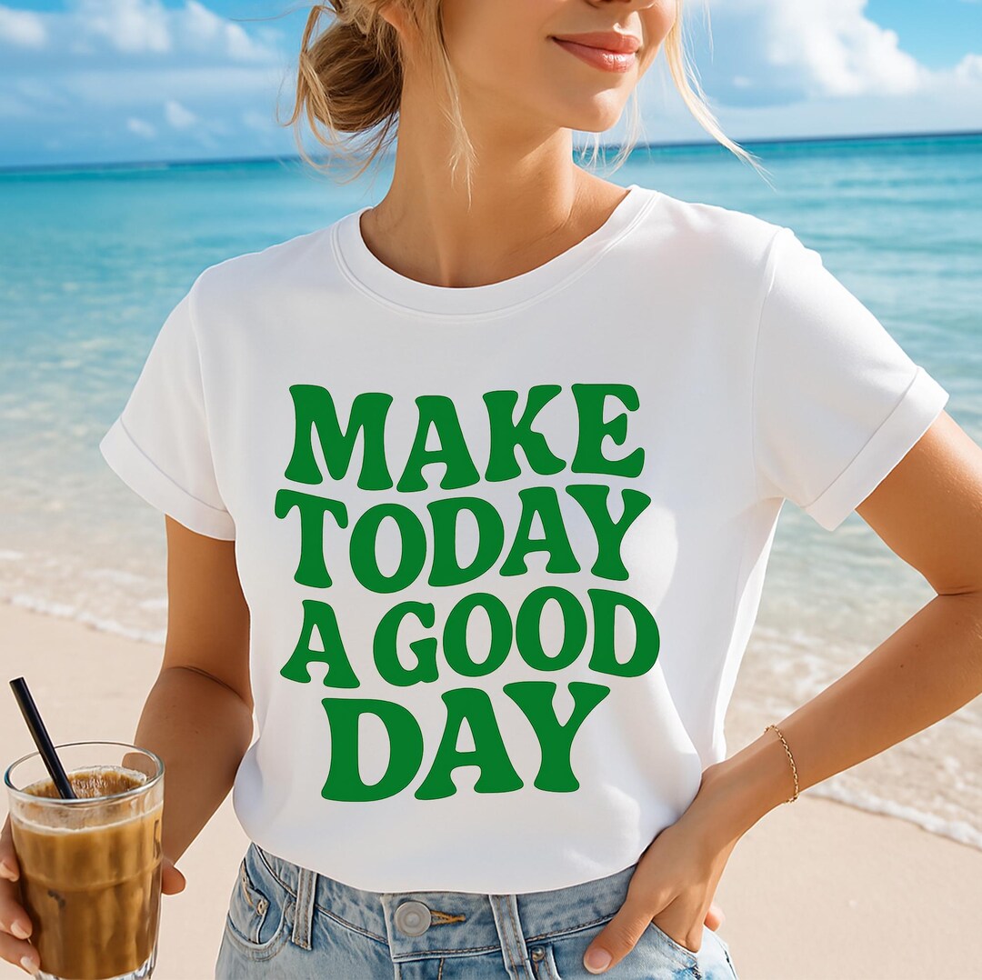 Make Today A Good Day PNG | Motivational Digital Download ...