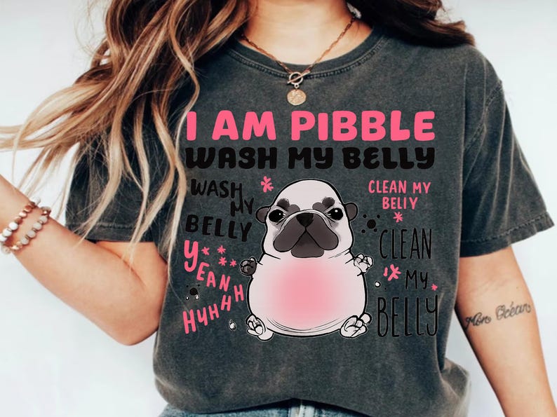 I Am Pibble, Wash My Belly Funny Dog Meme PNG, Pibble Brainrot Design ...