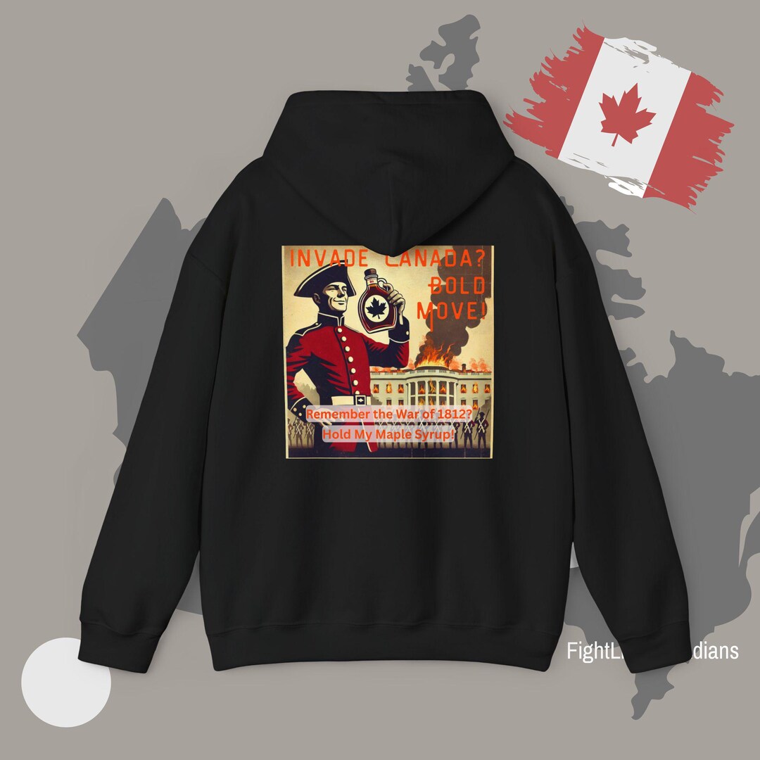 Invade Canada? Hold My Maple Syrup. Canada Pride Hoodie, Cozy Unisex ...
