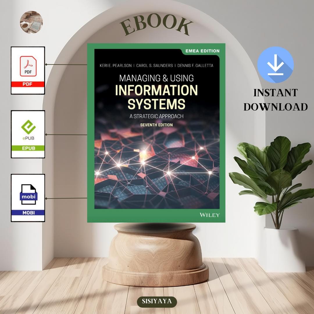 Managing & Using Information Systems: A Strategic Approach – Keri E. Pearlson, Carol S. Saunders ...
