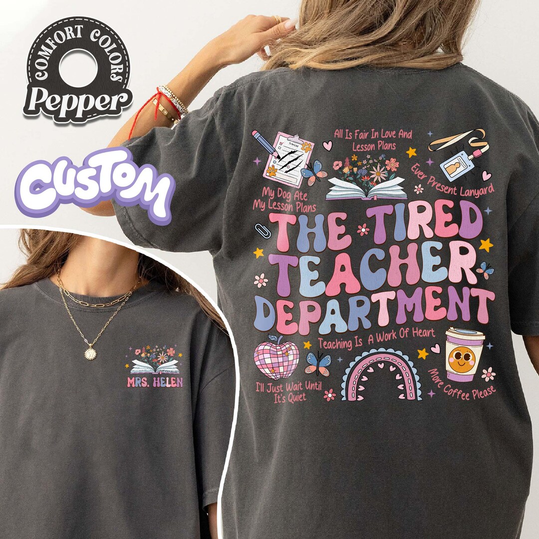 Custom Teacher Comfort Colors Shirt, the Tired Teachers Department ...