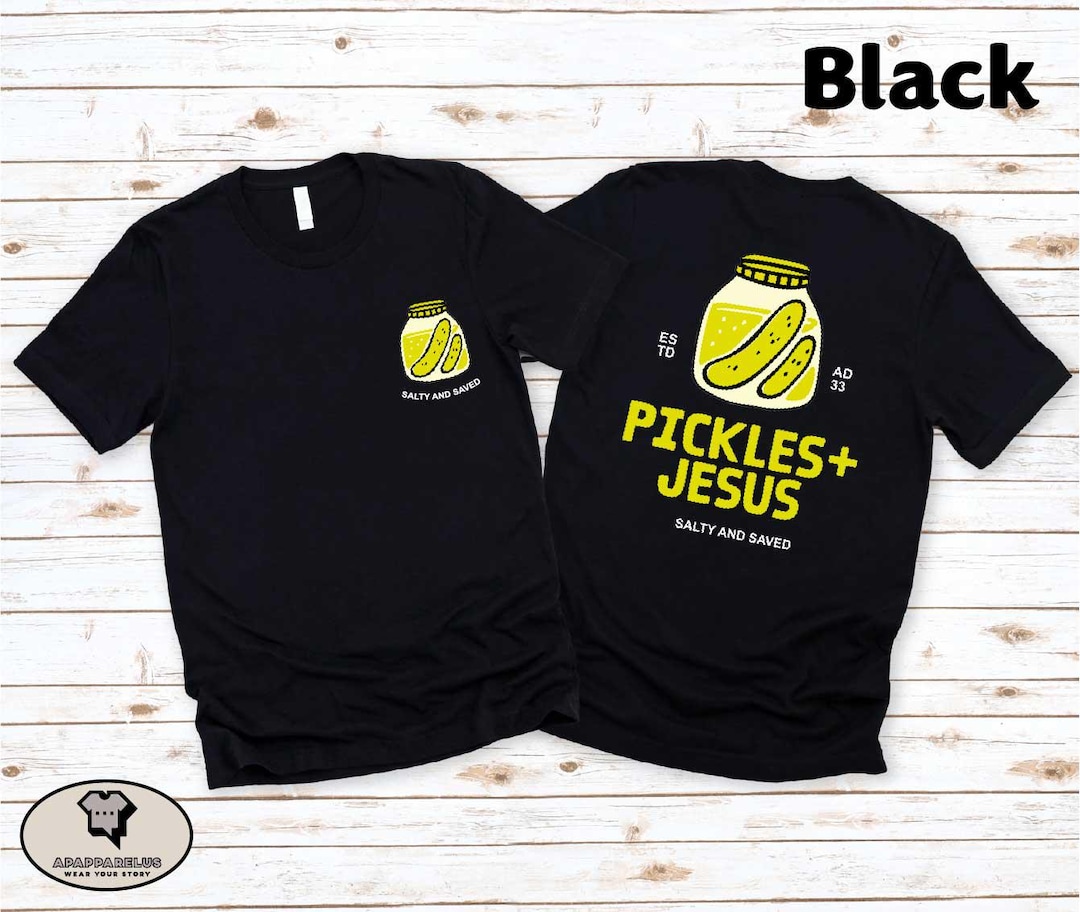 Pickles and Jesus Shirt, Salty and Saved Funny Christian Tee, Religious ...