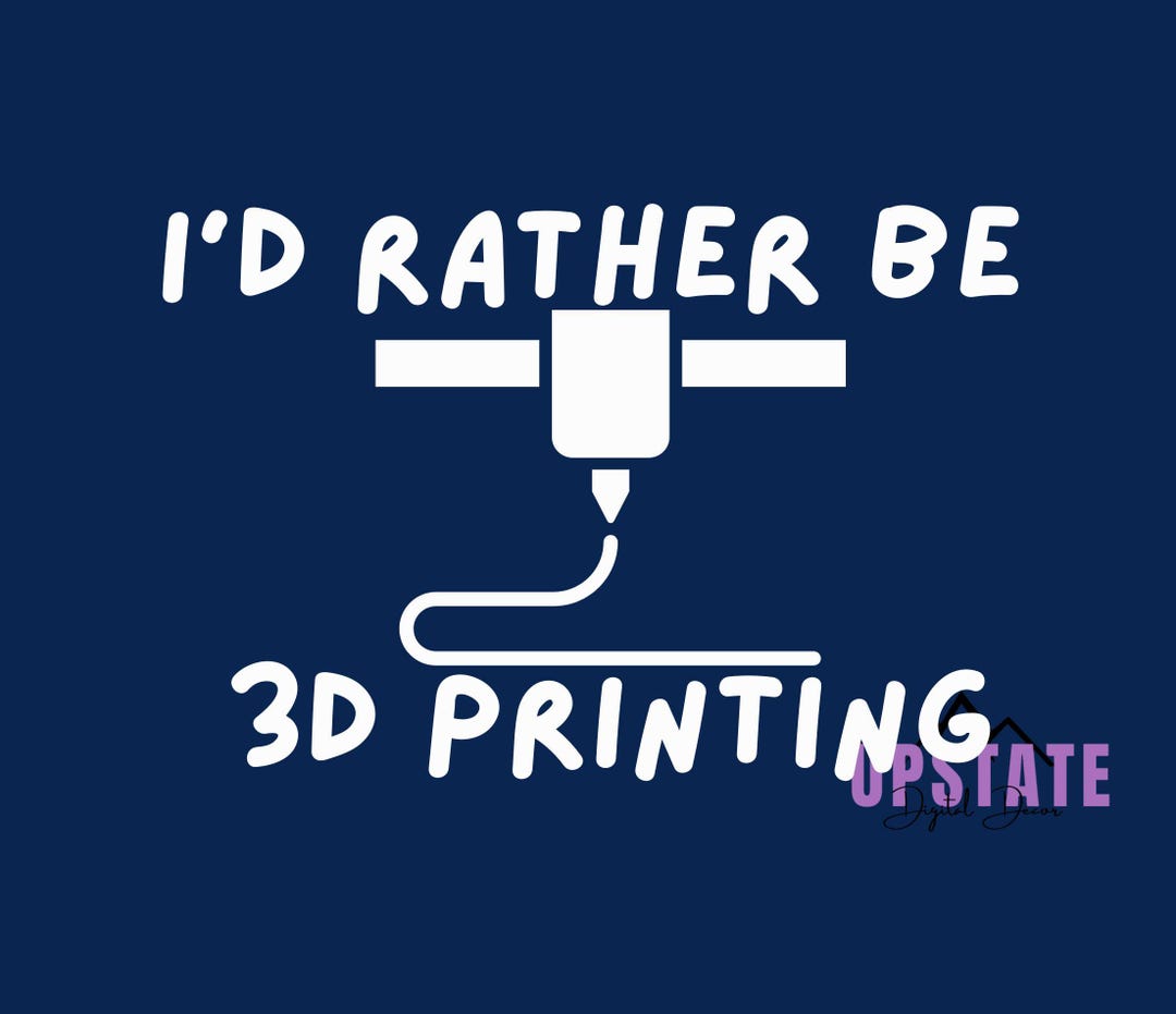 I'd Rather Be 3D Printing SVG | 3D Printer Digital Cut File | Maker SVG ...