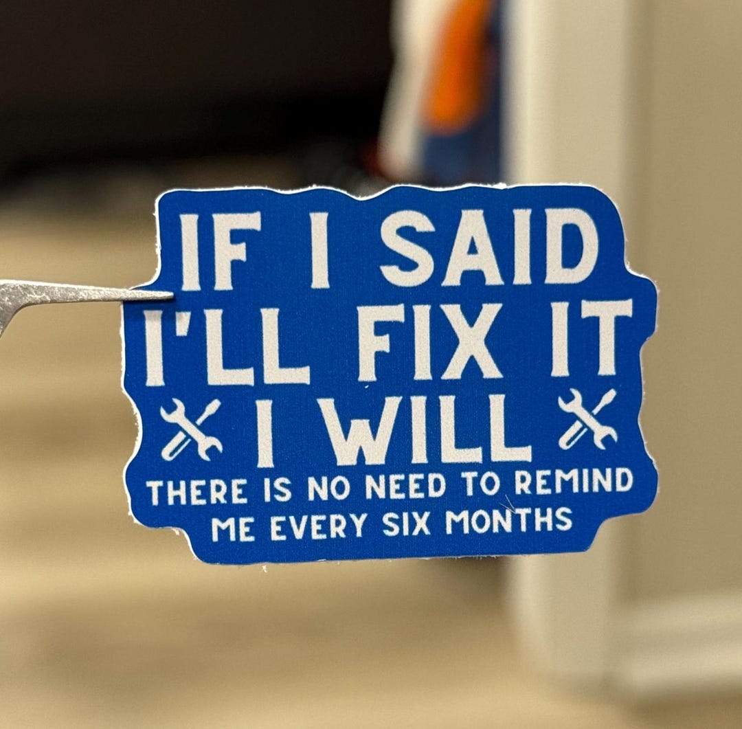 If I Say I'll Fix It, I Will Sticker - Funny Quote Vinyl Sticker, Self ...