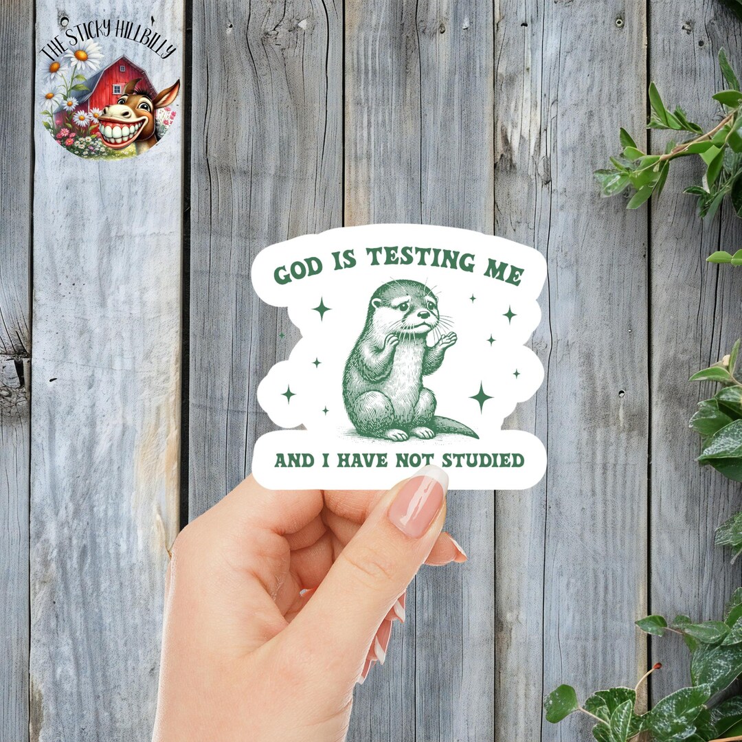 God is Testing Me Otter | Laminated Vinyl Decal | Funny Gift Stickers ...