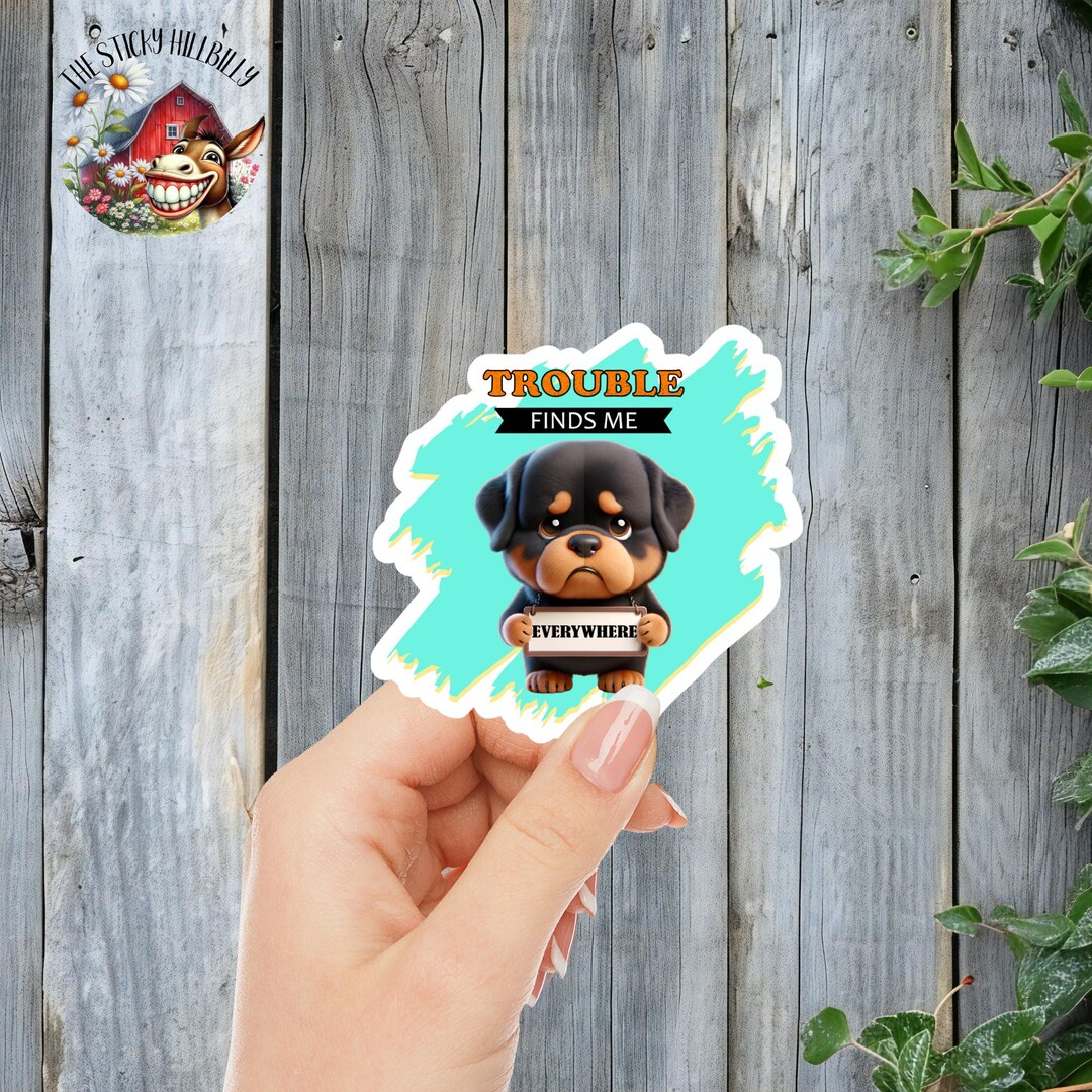 Trouble Finds Me Everywhere Dog | Laminated Vinyl Decal | Funny Gift ...