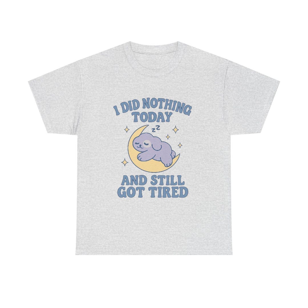 I Did Nothing Today Tee, Funny Unisex Heavy Cotton Shirt, Lazy Day ...