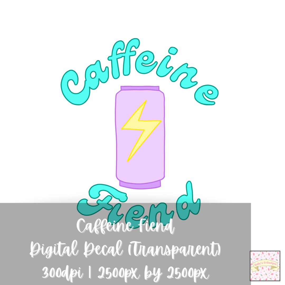 Caffeine Fiend (transparent Background) | Digital Decal - Etsy