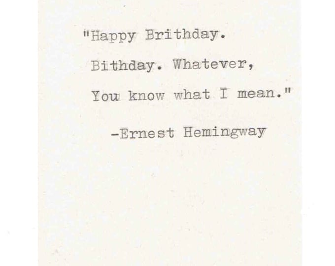 Ernest Hemingway Misquote Birthday Card | Funny Sarcastic Literature ...