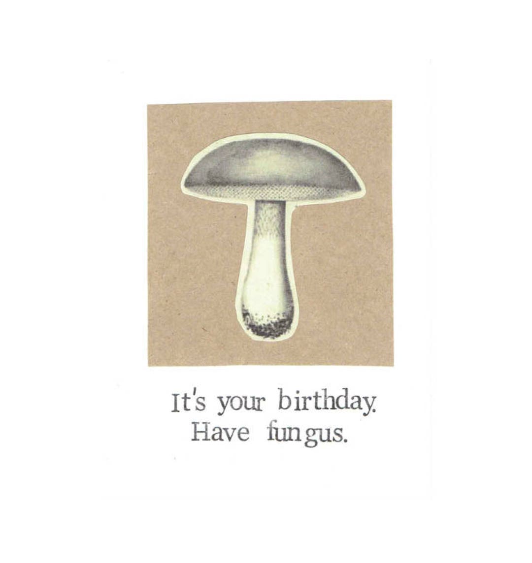It's Your Birthday Have Fungus Card | Funny Mushroom Simple Biology ...