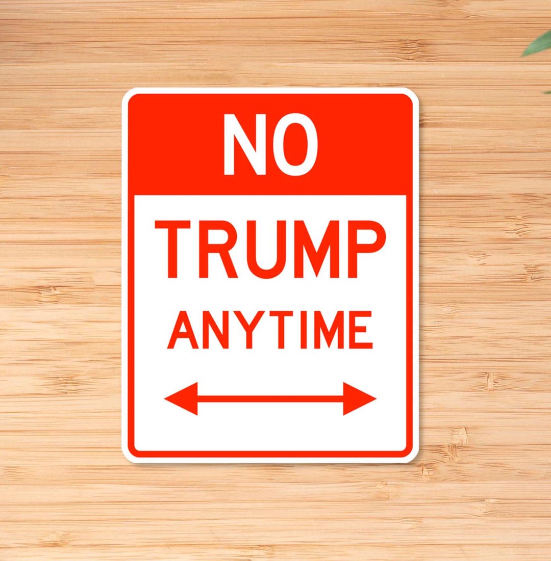 No Trump Anytime Sticker - No Parking Anti-trump Vinyl Sticker - No ...