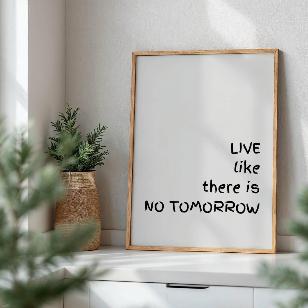 Live Like There is No Tomorrow, Quote Printable Wall Art, Motivational ...