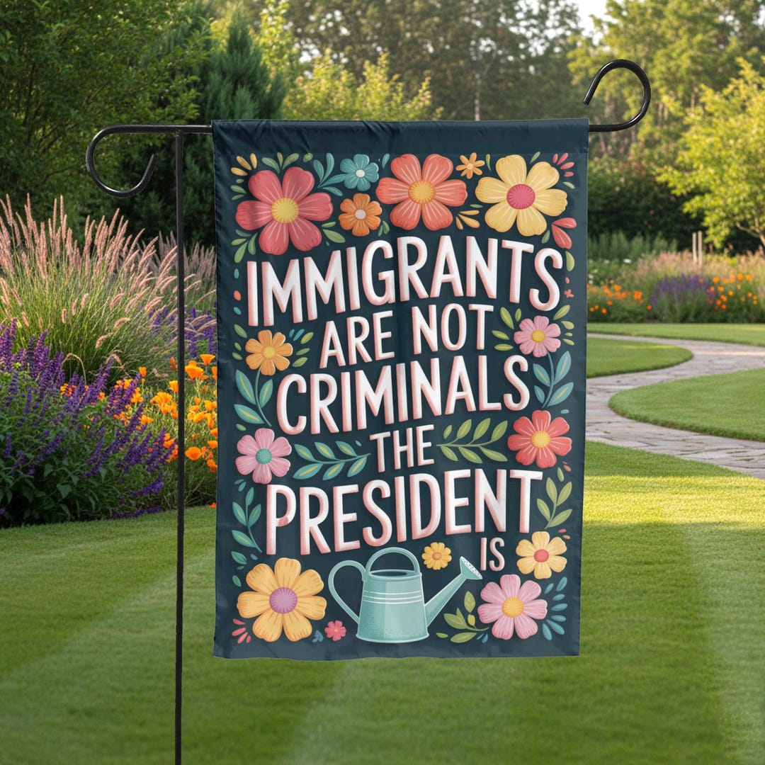 Immigrants Are Not Criminals Garden Flag, Social Justice Yard Decor ...