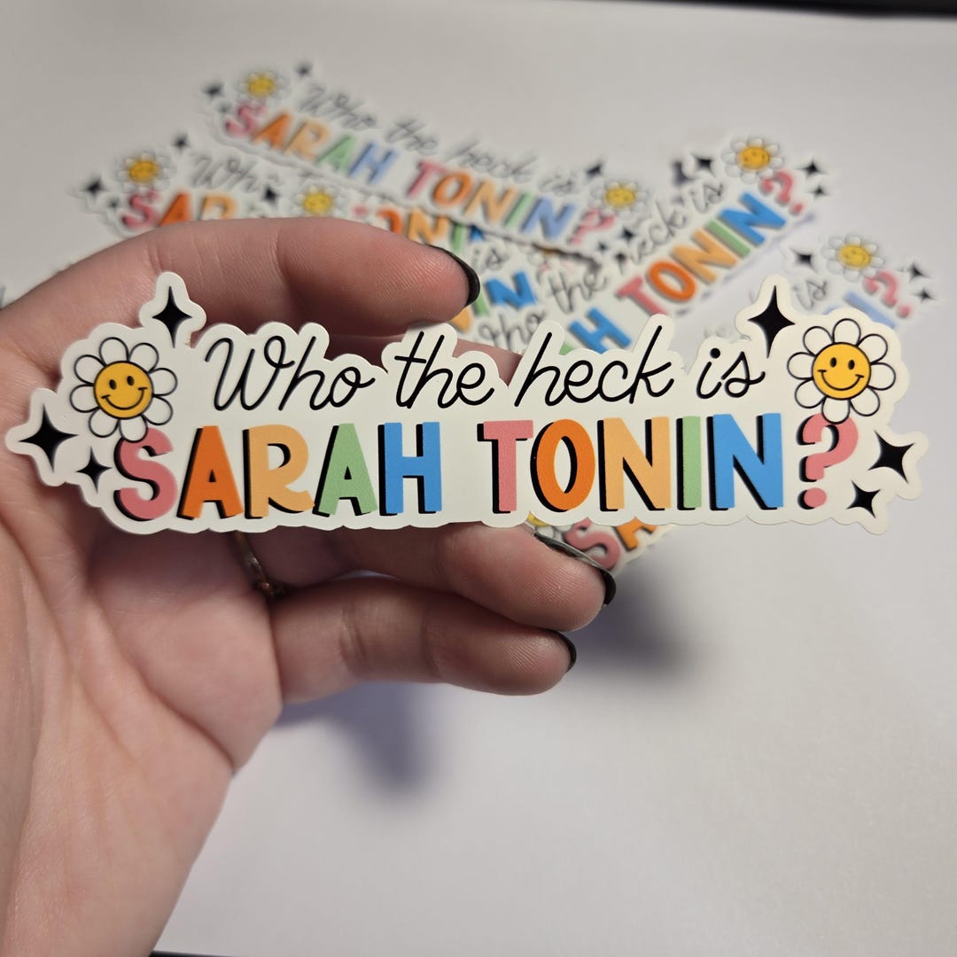 Who the Heck is Sarah Tonin? Sticker Glossy Vinyl, Waterproof - Etsy