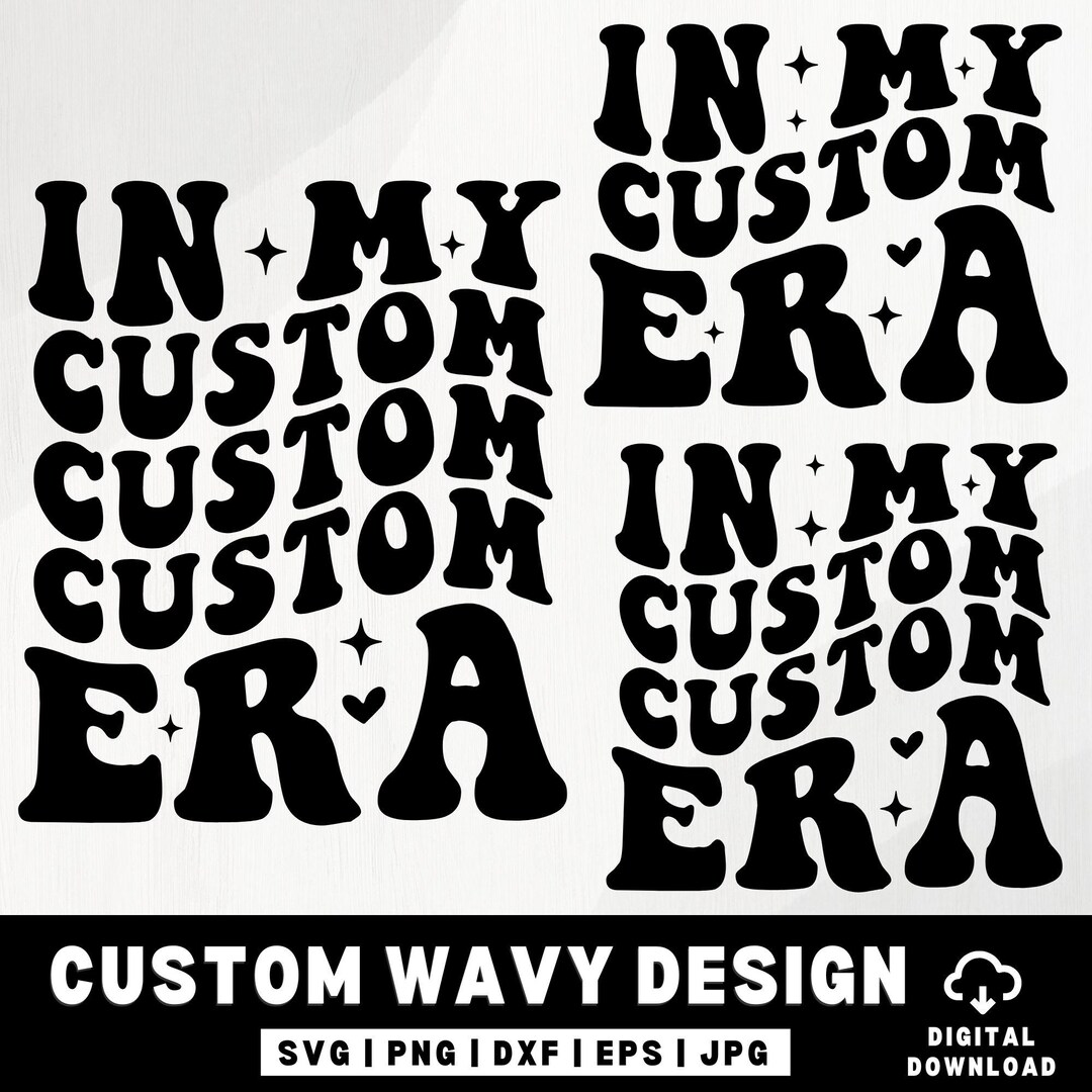 In My Custom Era Svg Png, Personalized, in My Era SVG, Custom in My Era Svg Png, Custom Wavy ...