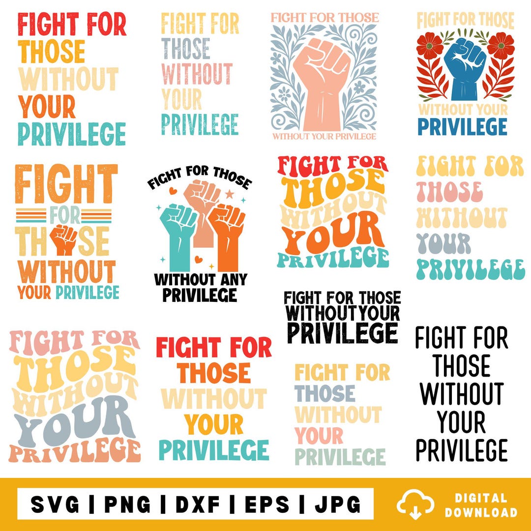 Fight for Those Without Your Privilege Svg Png, Anti Racism Png, Social ...