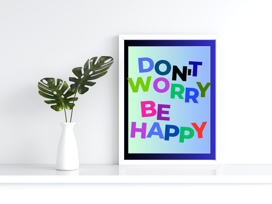 Digital Download Poster – Colorful Motivational Quote, “don’t Worry Be ...