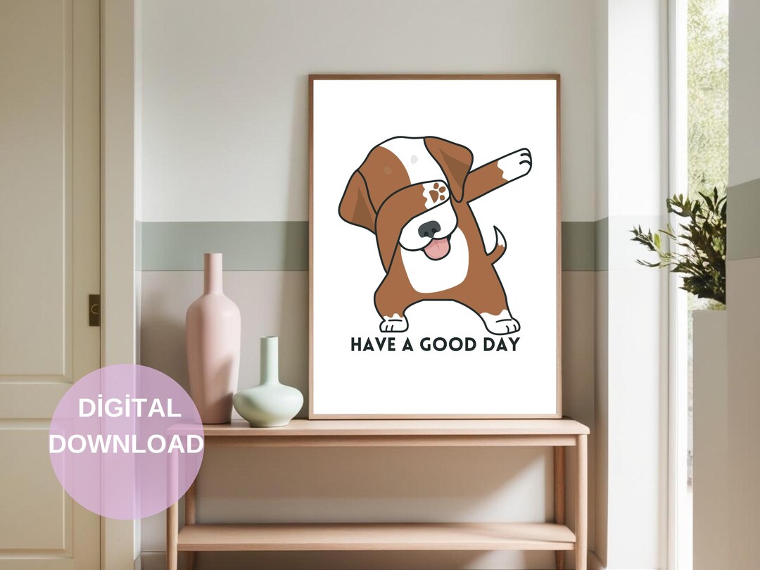 Have a Good Day Dab Dog Poster – Funny Printable Wall Art - Etsy
