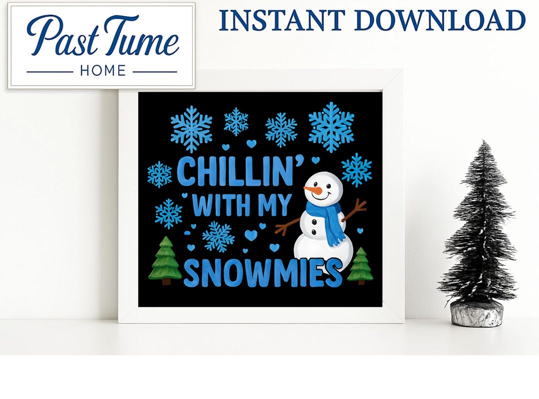 Chillin’ With My Snowmies Printable | Snowman Winter Wall Art ...