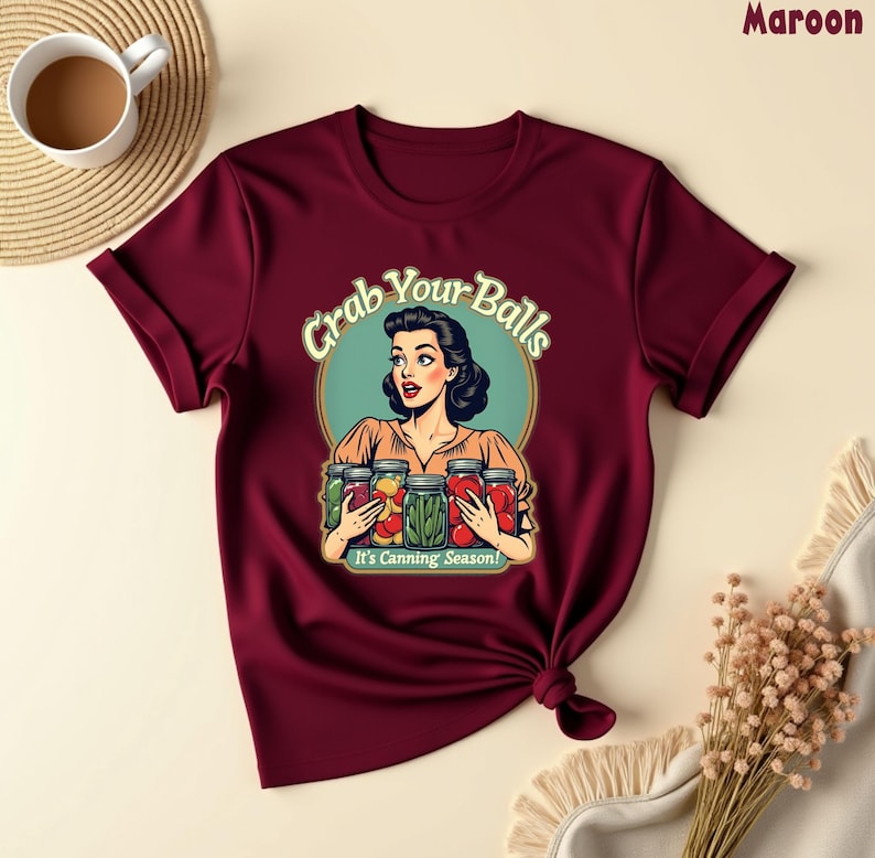 Grab Your Balls It's Canning Season Funny Retro Canner T-shirt, Food ...