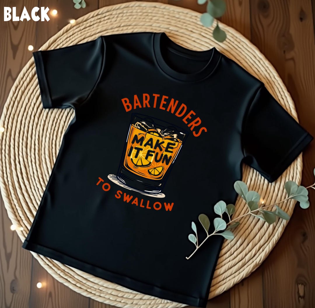 Bartenders Make It Fun to Swallow Shirt, Funny Bartender, Sarcastic ...