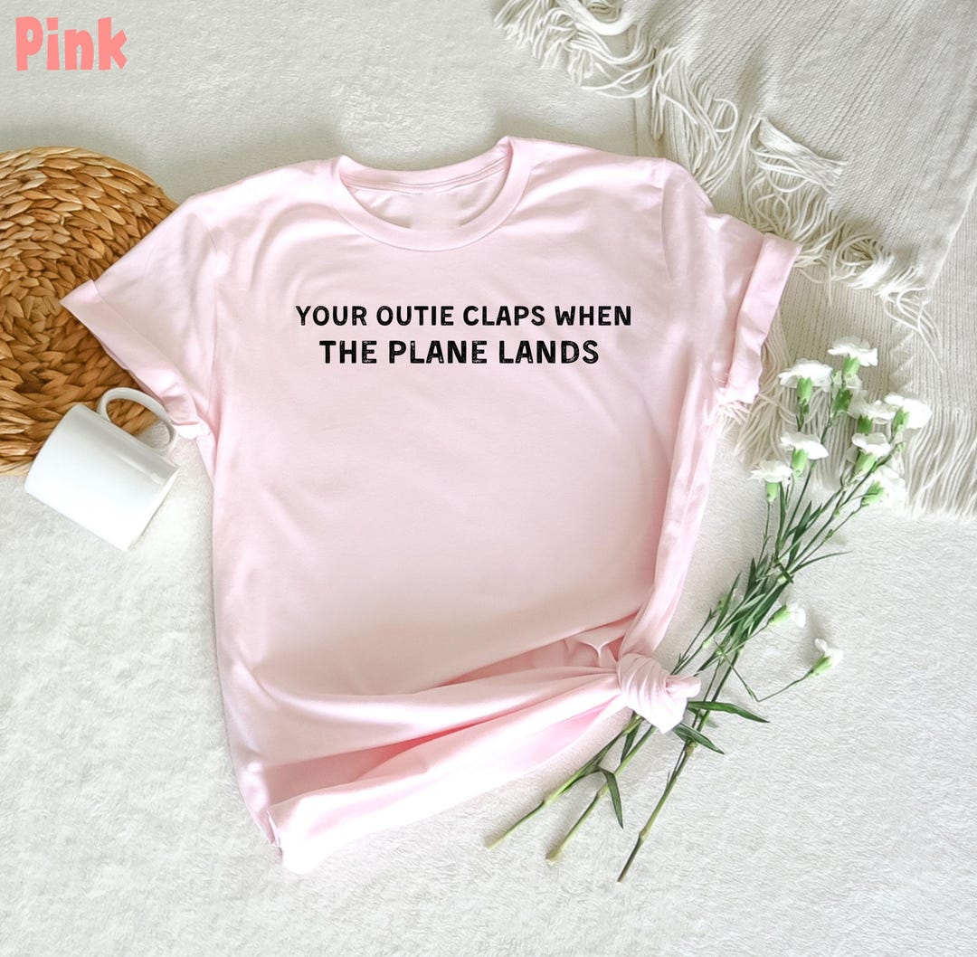 Your Outie Claps When Shirt, Funny Travel Humor Tee, Hilarious Airplane ...