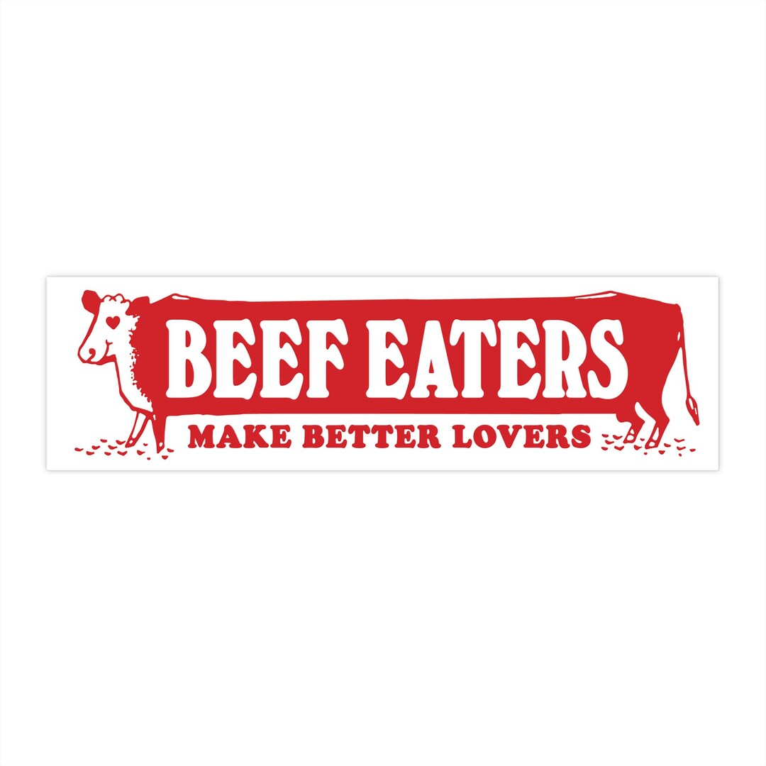 Beef Eaters Make Better Lovers Bumper Sticker - Etsy