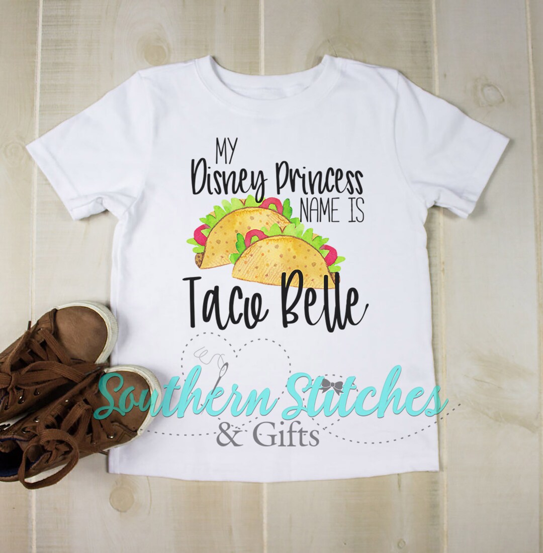 My Disney Princess Name is Taco Belle, Princess Belle Shirt, Taco Belle ...