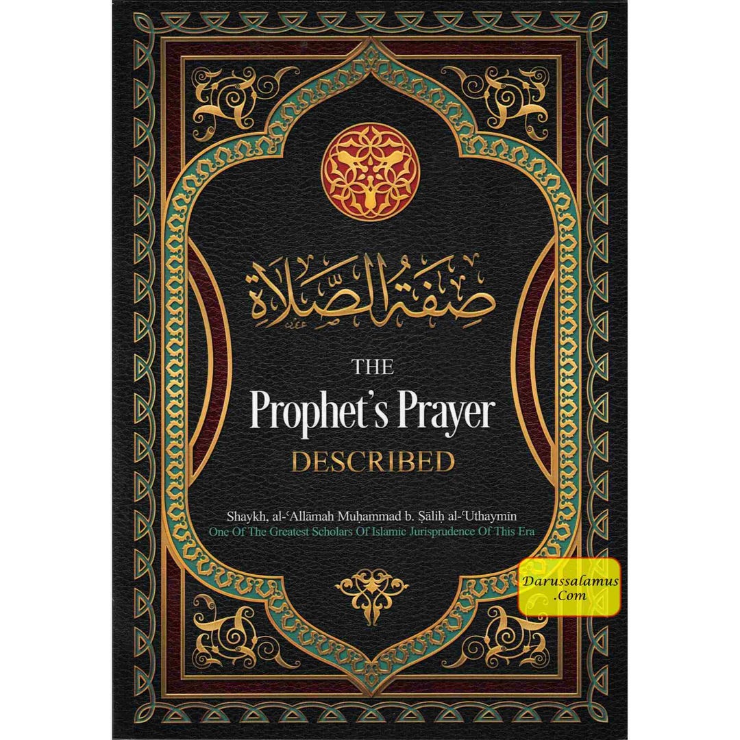 The Prophet's Prayer Described by Imaam Muhammad Bin Saalih Al ...
