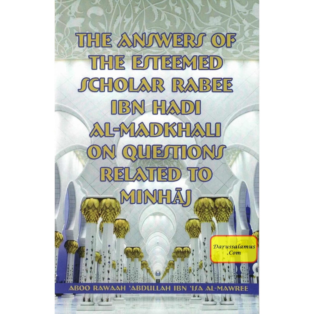 The Answers of the Esteemed Scholar Rabee Ibn Hadi Al-madkhali on ...
