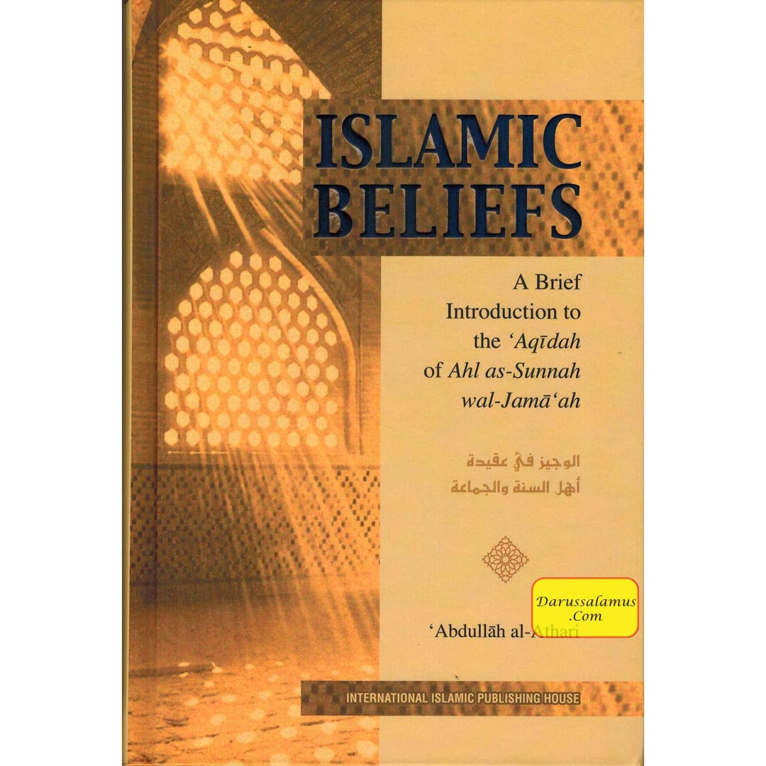 Islamic Beliefs A Brief Introduction to the Aqeedah of Ahl Assunnah Wal ...