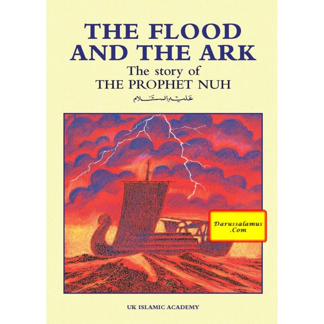 The Flood and the Ark the Story of the Prophet Nuh by Iqbal Ahmad Azami ...