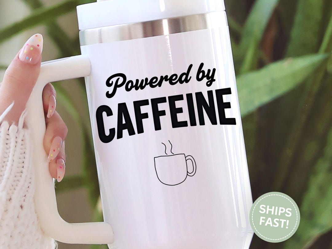Powered by Caffeine Tumbler – Coffee Lover Cup, Funny Coffee Gift ...