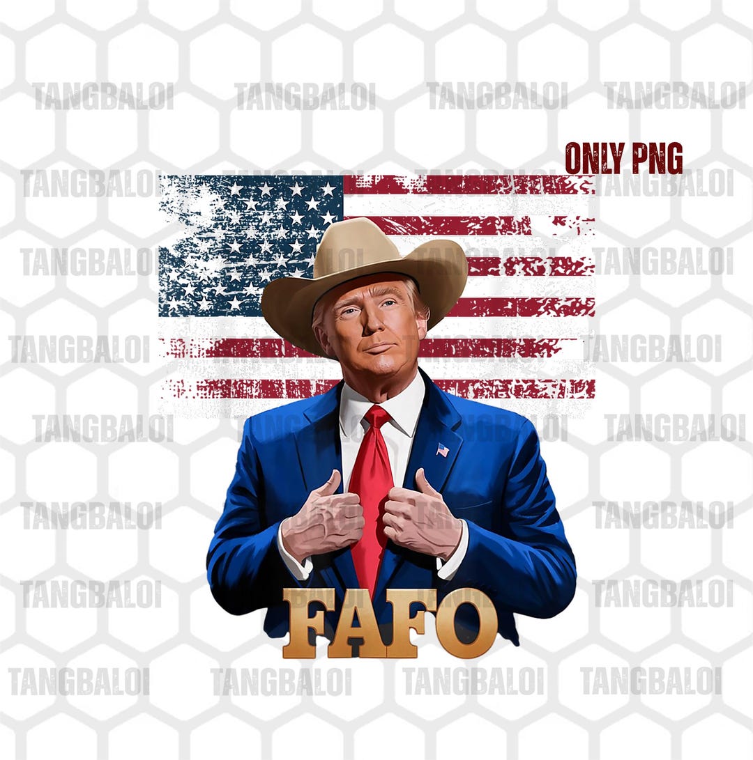 Trump FAFO PNG, Trump Fafo F Around Find Out US Flag, Funny Anti-trump ...