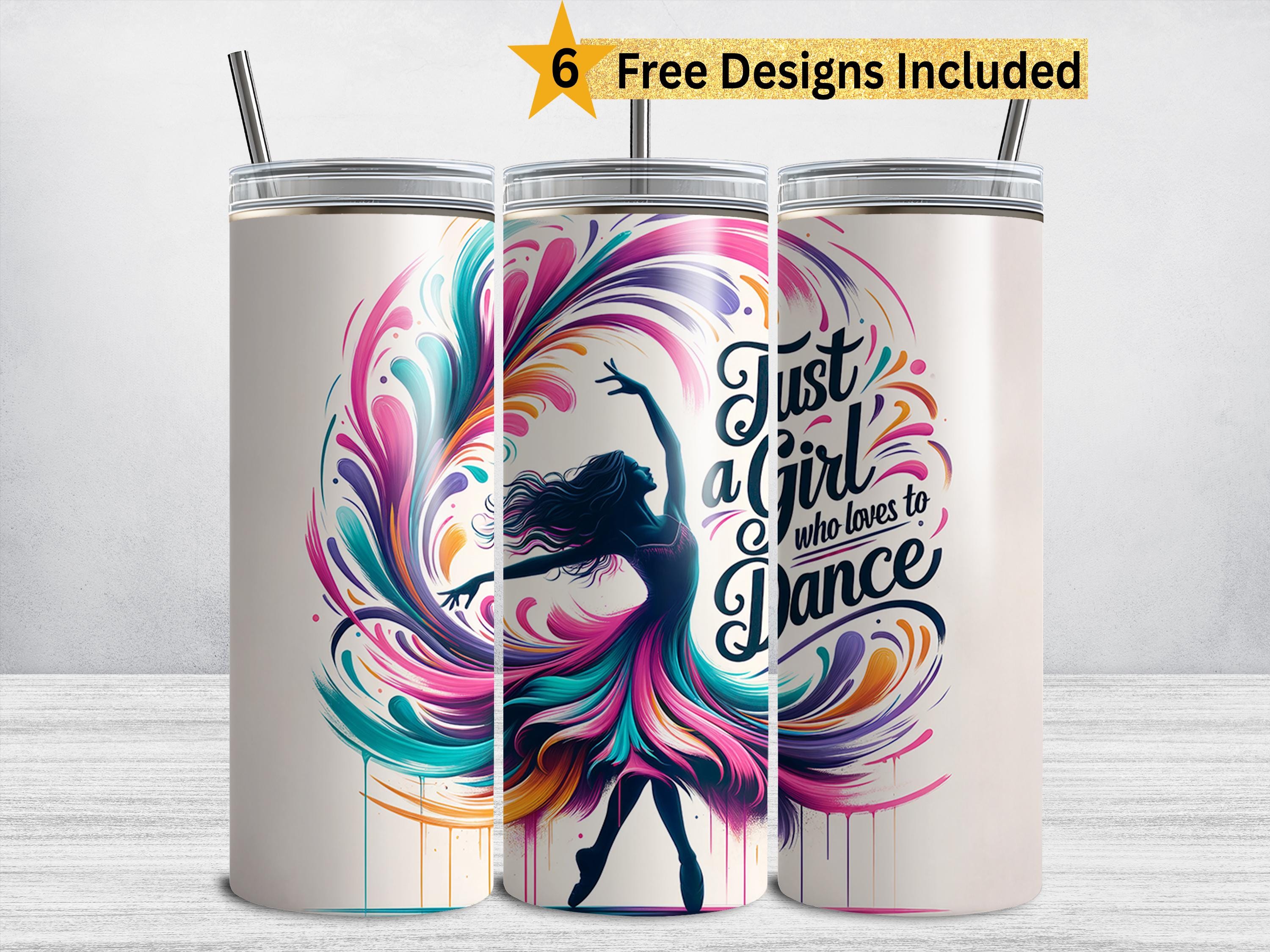 Dance Tumbler Wrap, Just a Girl Who Loves to Dance, Dancing 20 Oz ...