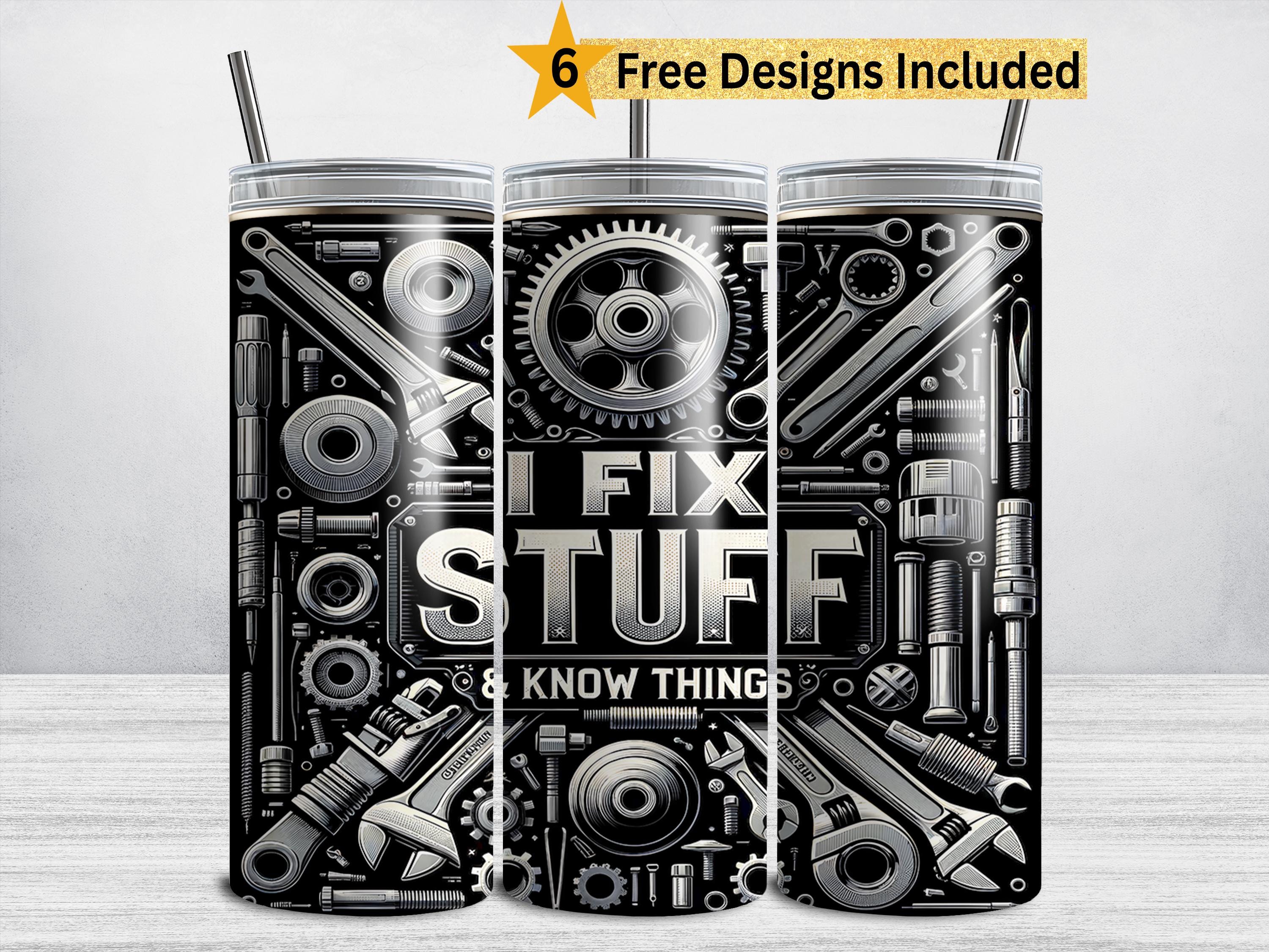 Mechanic Tumbler Wrap, I Fix Stuff and Know Things, Dad 20 Oz Skinny ...
