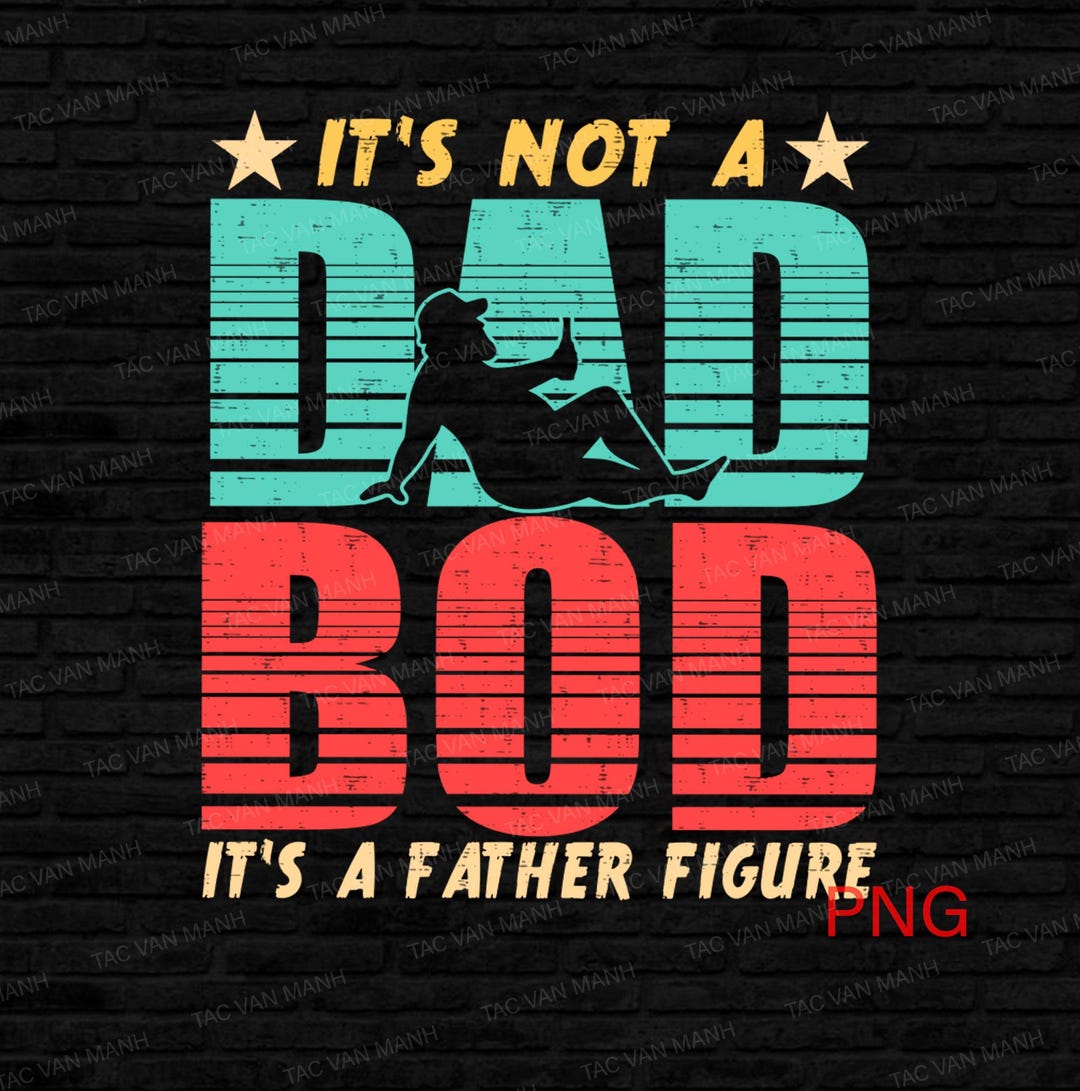 Retro It's Not A Dad Bod It's A Father Figure PNG, Dad Slogan Png , Png ...