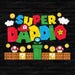 Super Daddio Png, Daddio Png, Super Mommio Png, Super Mario Png, Dad ...