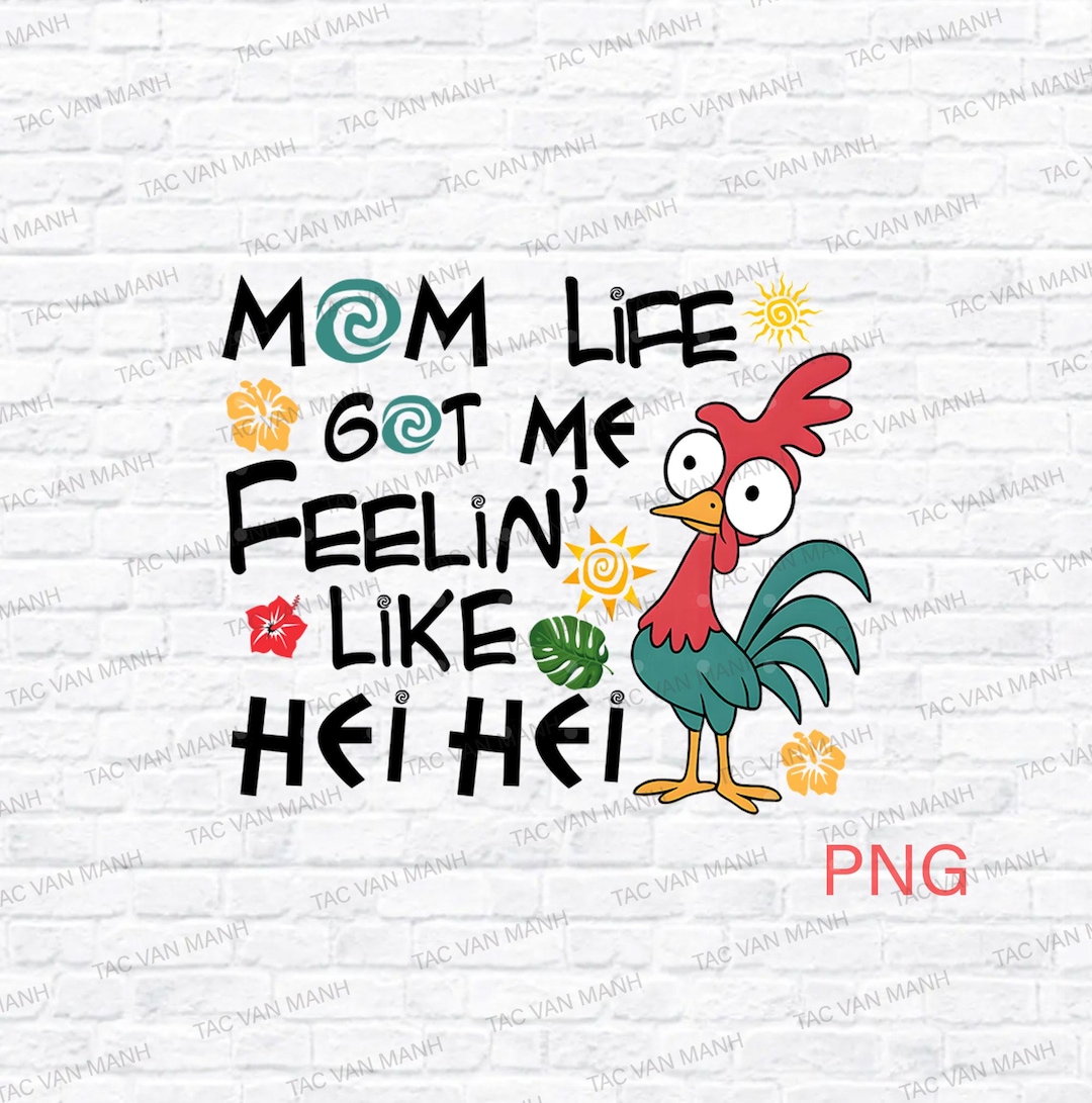 Disney Mom Life Got Me Feelin' Like Hei Hei Png, Hei Hei Rooster Png ...