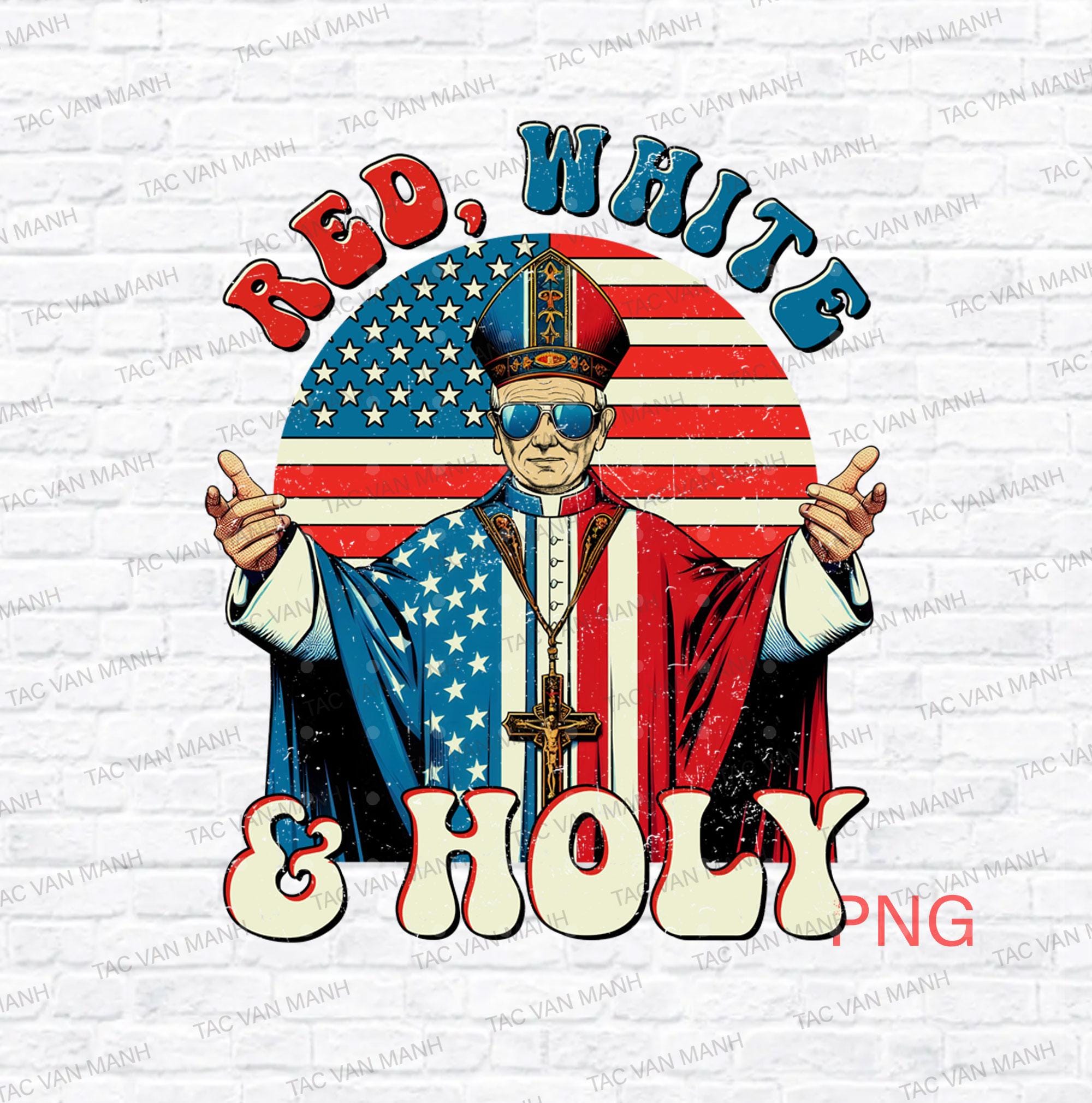 Red White & Holy Da Pope Png, Da Pope From America Chicago Pope Leo ...