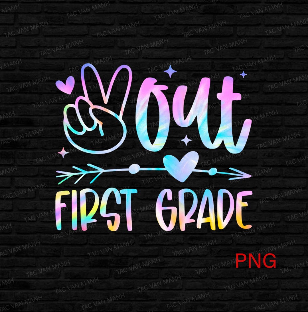 1st Grade Png, Peace Out First Grade PNG, Last Day of School, 1st Grade ...