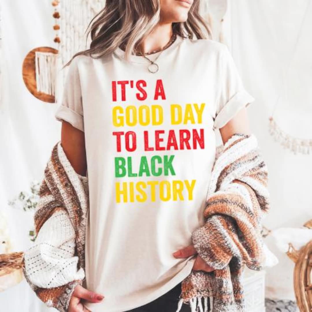 It's a Good Day to Learn, Black History Shirt, Black History Month ...