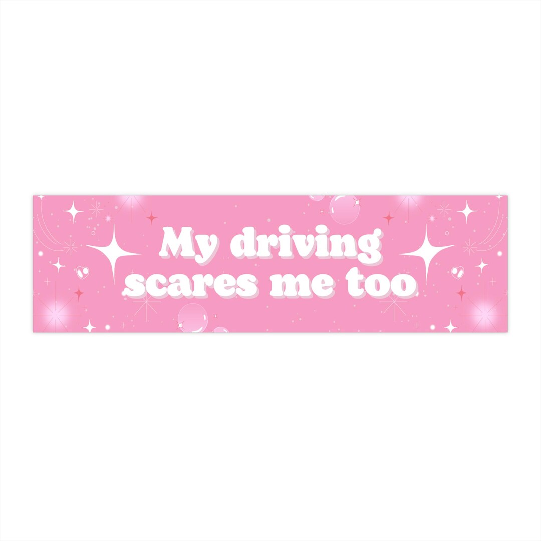 Cute Aesthetic Pink Bumper Sticker – “my Driving Scares Me Too” Funny ...