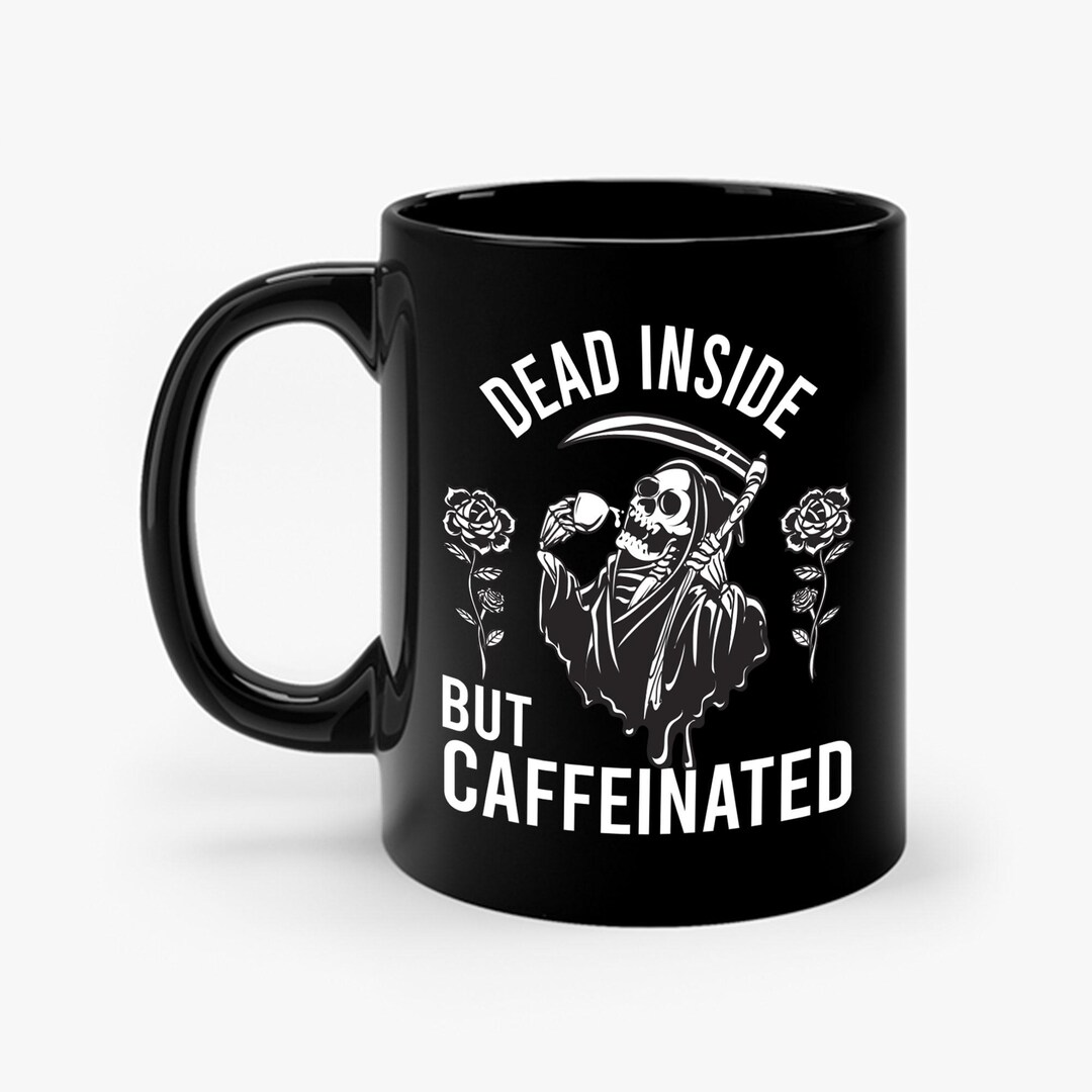 Funny Dead Inside but Caffeinated Skeleton Coffee Lover Drink Morning ...