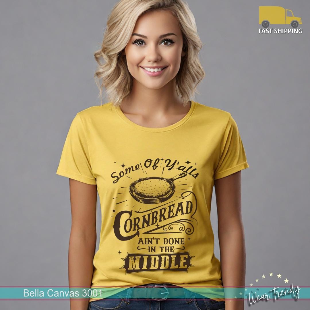 Some of Y'alls Cornbread Ain't Done in the Middle, Funny T-shirt, Humor ...