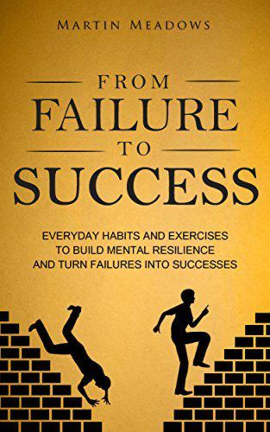 From Failure to Success - Every Day Habits and Exercises to Build ...