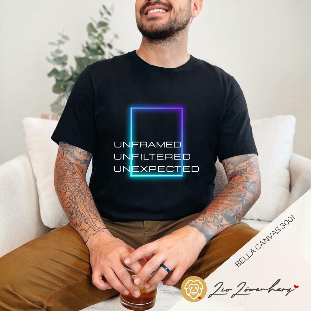 Unframed Unfiltered Unexpected Shirt | Design and Art |neon Frame ...