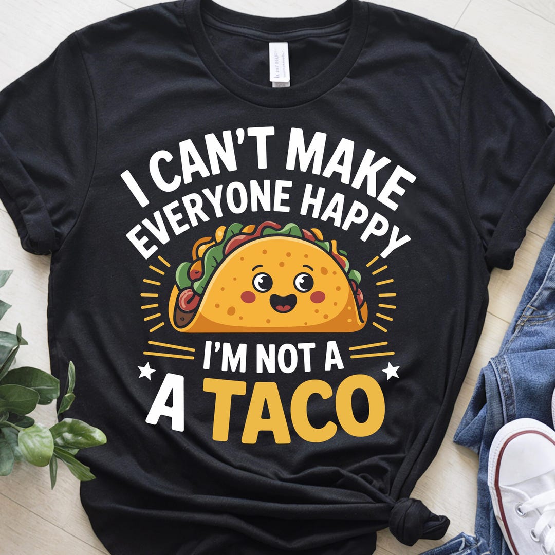Cinco De Mayo Taco Png, I Can't Make Everyone Happy I'm Not A Taco Svg ...